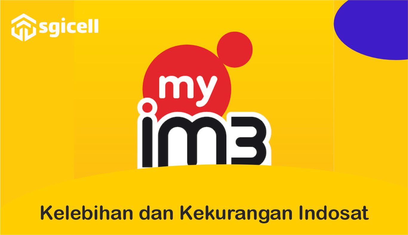 Kelebihan dan Kekurangan Indosat Bagi Penggunanya